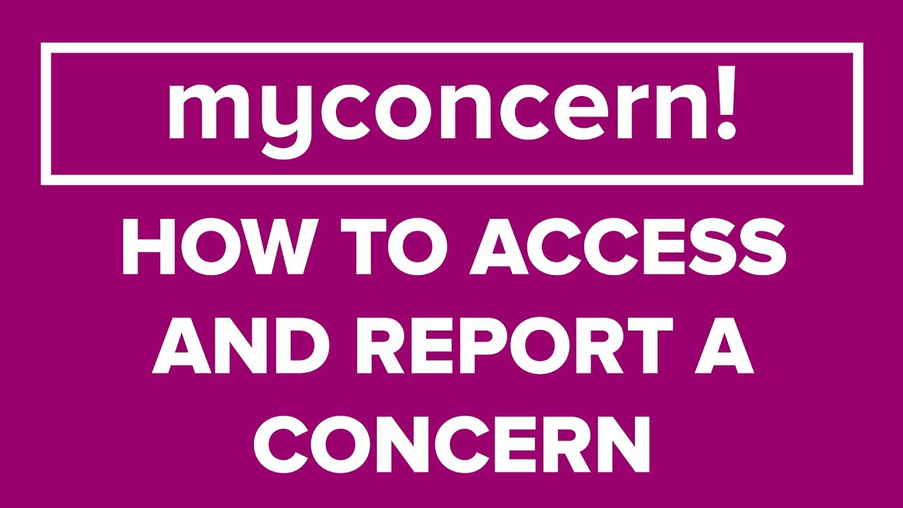 MyConcern - Reporting a concern - YouTube