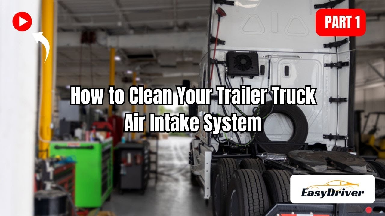 Clean Your Trailer Truck Air Intake System: Step-by-Step Maintenance ...
