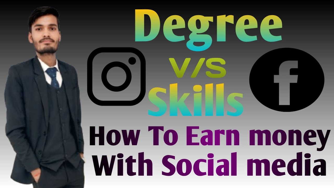 How To Earn Money With Social Media Degree V/S Skills - YouTube
