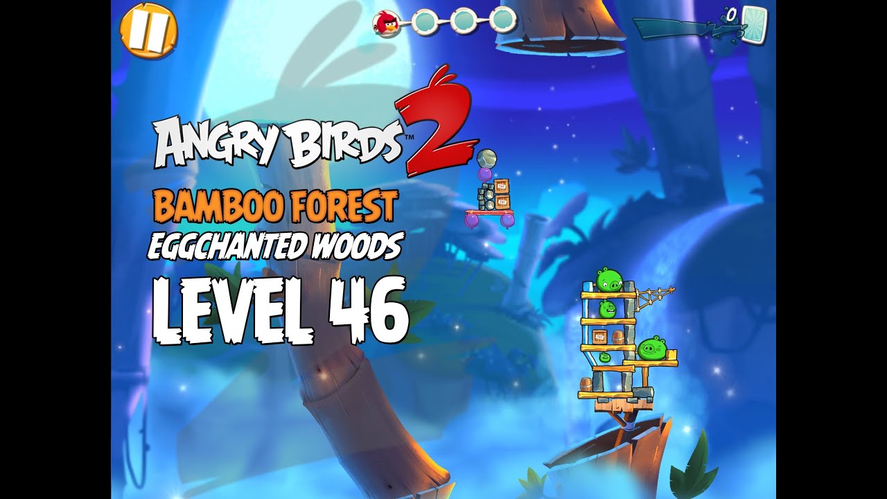 Angry Birds 2 Level 46 Bamboo Forest Eggchanted Woods 3 Star ...