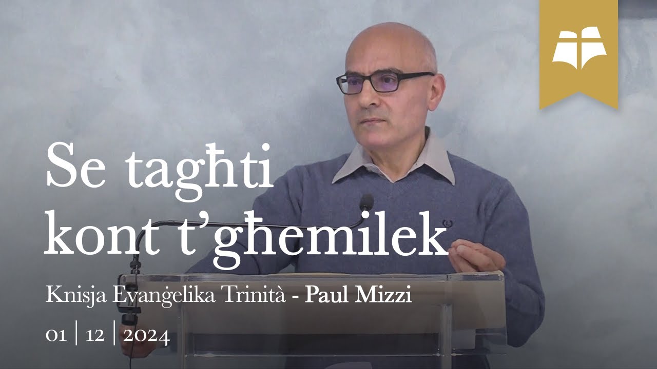 Se tagħti kont t’għemilek - Mattew 25:14-30 - Paul Mizzi - YouTube