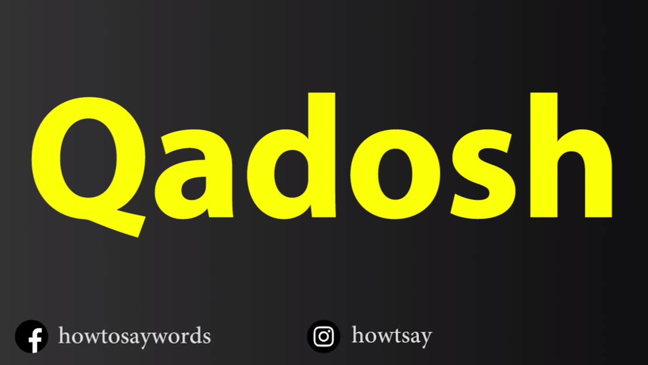 How To Pronounce Qadosh - YouTube