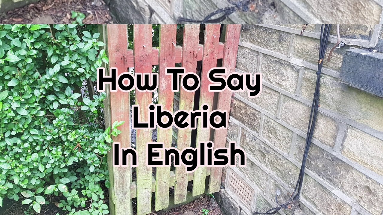 How To Say Liberia In English - YouTube
