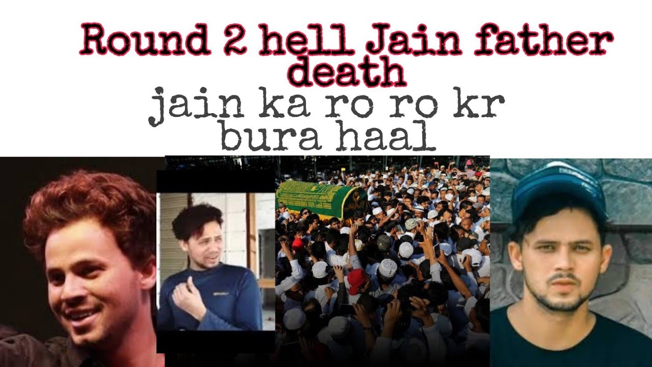 Round 2 hell | Jain Father death R2h Full video | Jain ka ro ro kr bura ...
