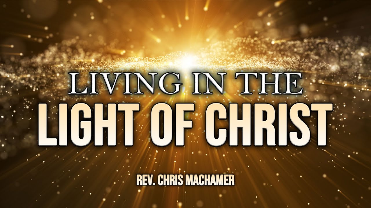 Living in the Light of Christ | Live - YouTube