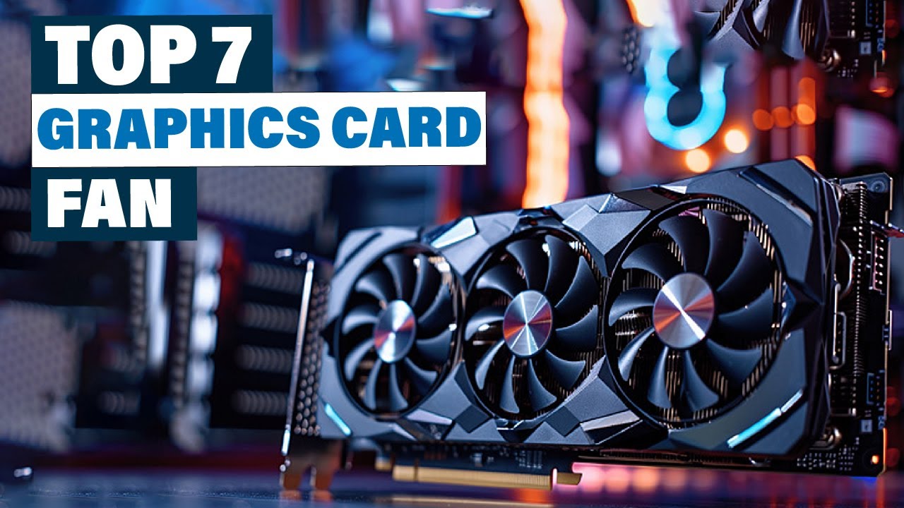 Top 7 Best Budget Graphics Card Fans for Affordable Cooling Solutions ...
