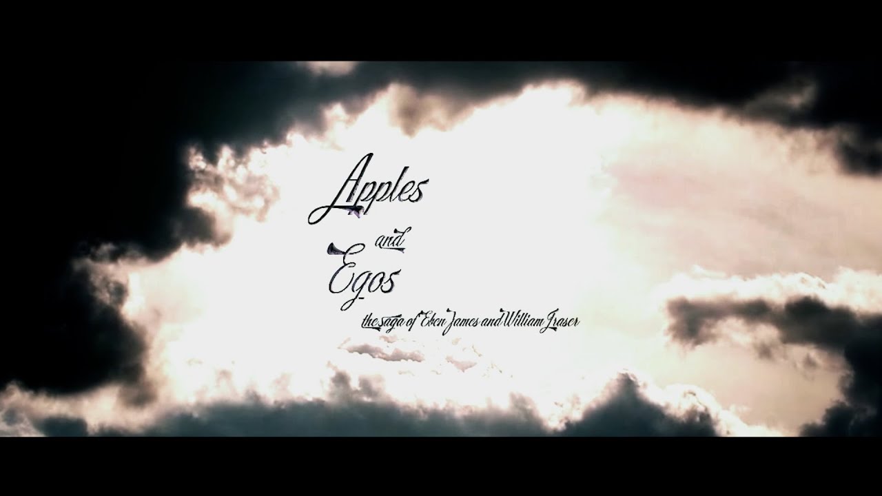 Apples and Egos the saga of Eben James and William Fraser Teaser - YouTube