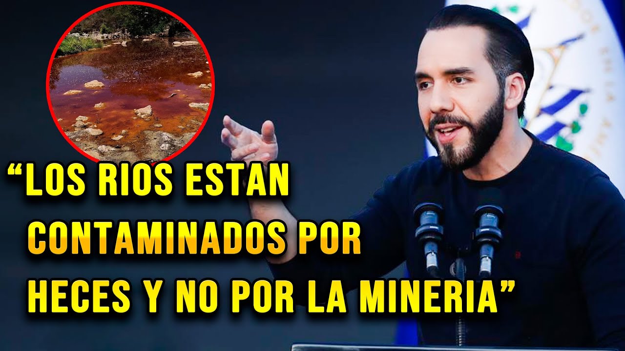 BUKELE DEJA EN CLARO QUIENES SON LOS QUE ENSUCIAN LOS RÍOS Y COMO ...
