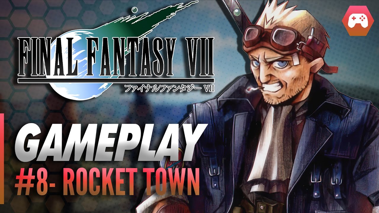 FINAL FANTASY VII || #8 - Rocket Town - YouTube