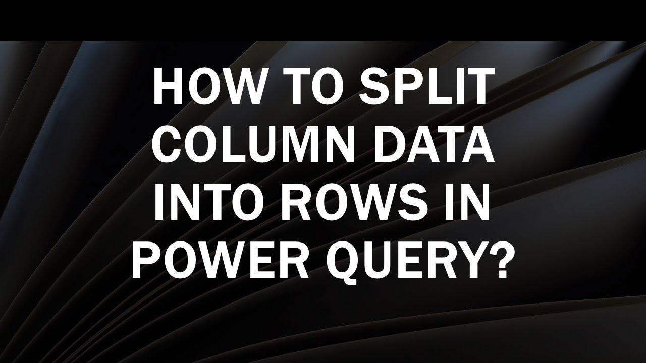 How To Split Column Data Into Rows In Power Query YouTube How To Split Column Data Into Rows In Power Query YouTube