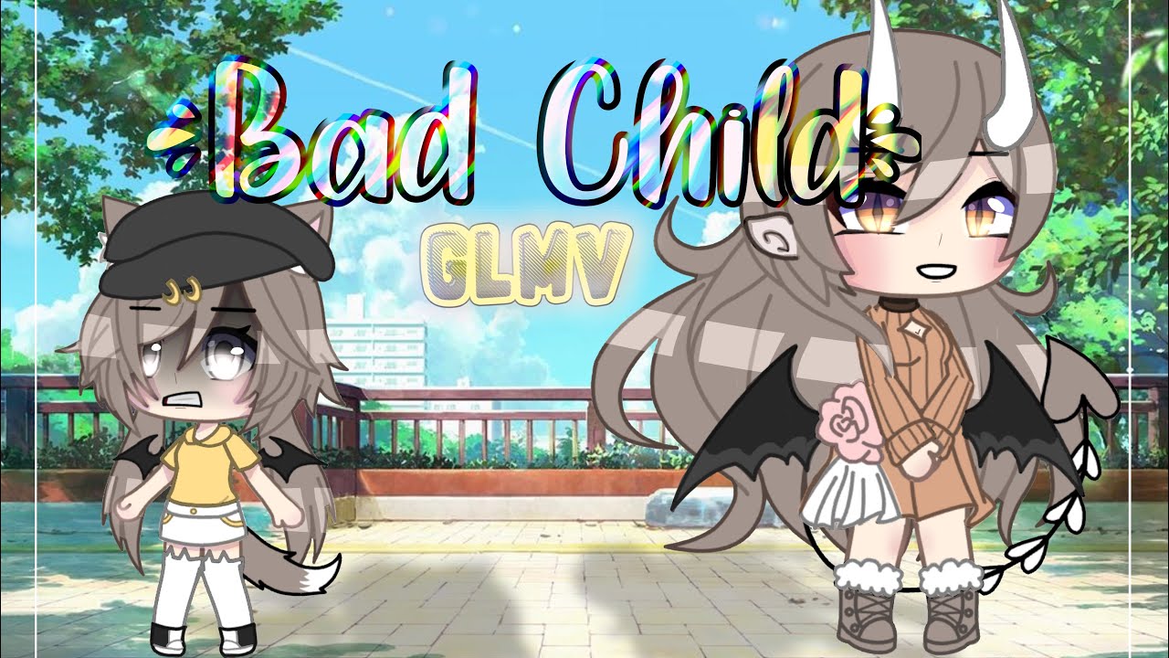° Bad Child ° GLMV ° OC Backstory ° - YouTube