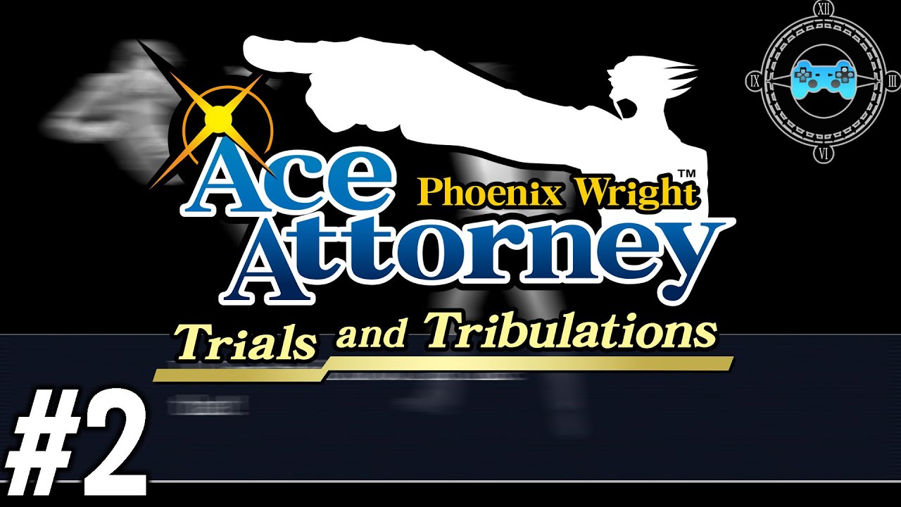 Unbridled Fury - PW:AA Trials and Tribulations Episode #2 (Blind Let's ...