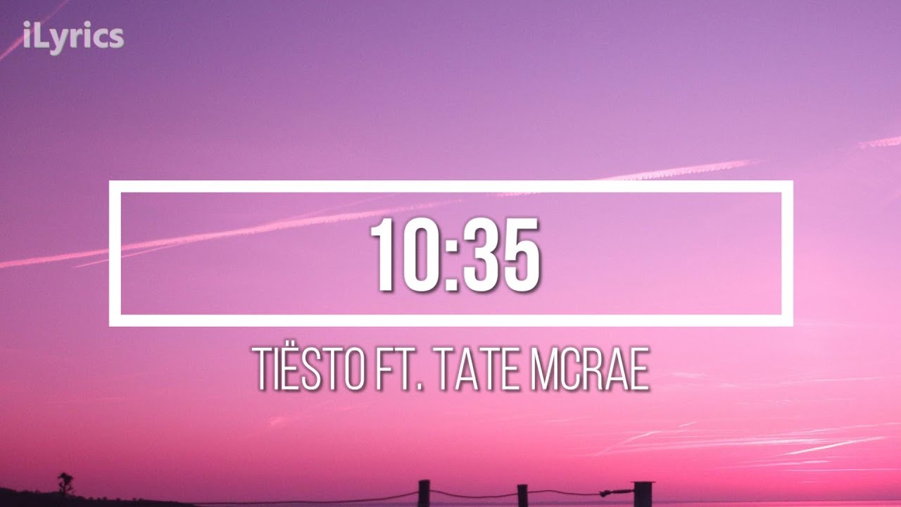Tiësto - 10:35 ft. Tate McRae (Lyrics) - YouTube