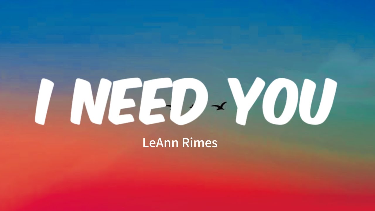 🎧 I Need You - LeAnn Rimes Lyrics - YouTube