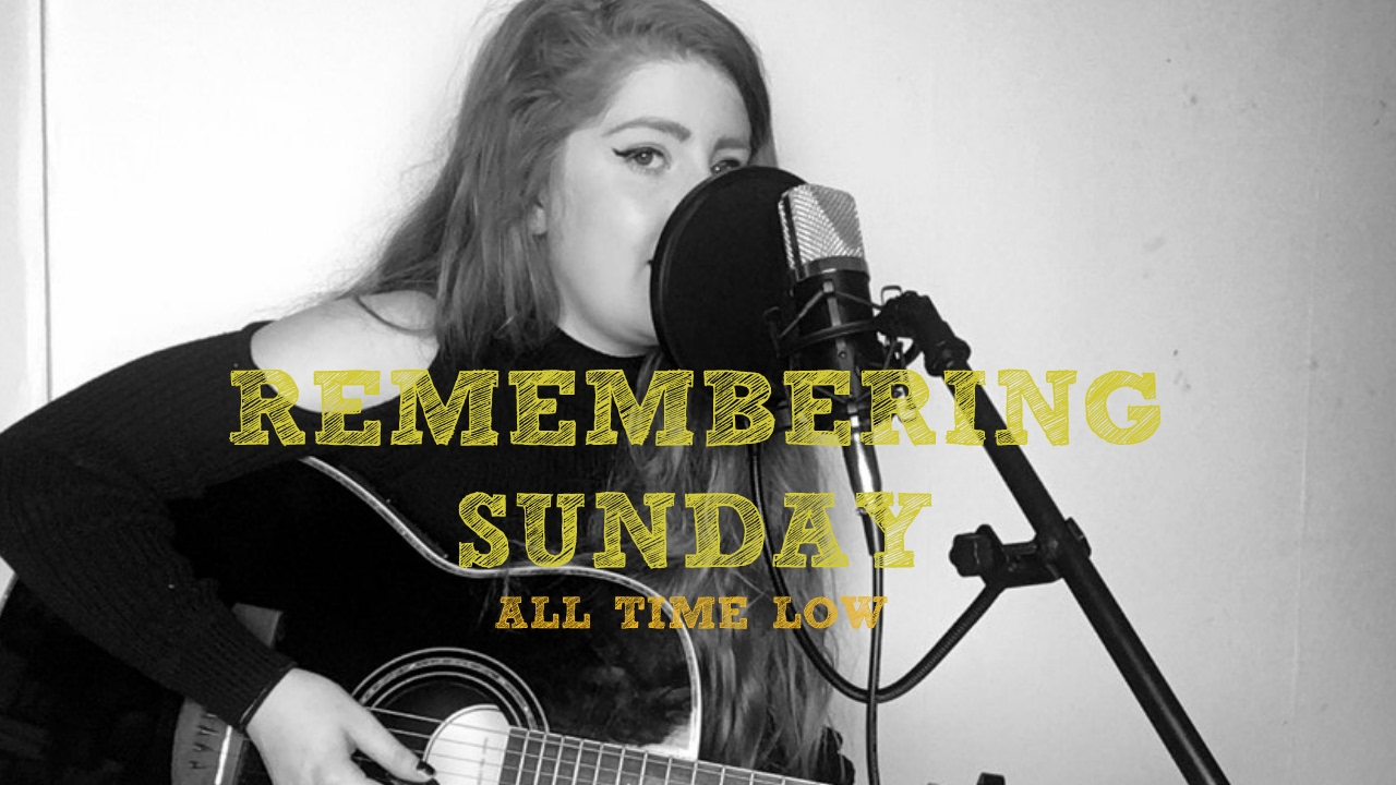 REMEMBERING SUNDAY - ALL TIME LOW Sophie Powell cover (featuring ella ...
