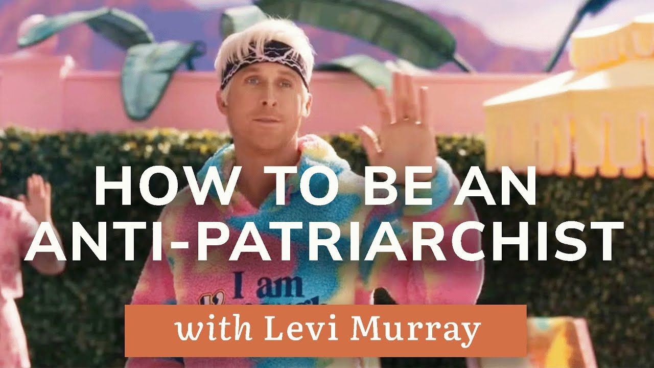 How to be an Anti-Patriarchist – with guest Levi Murray - YouTube