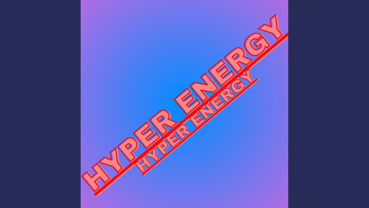 Hyper energy - YouTube
