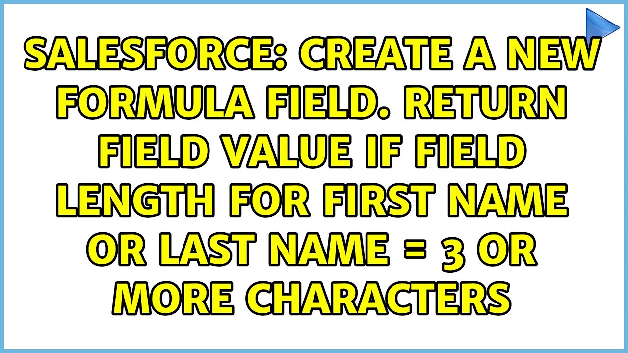 Create a new Formula field. return Field value if Field length for ...