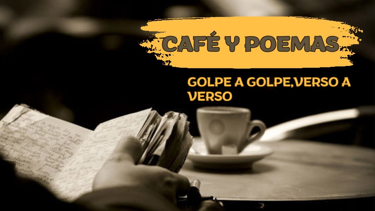 “Café y Poemas. Golpe a golpe, verso a verso”. - YouTube