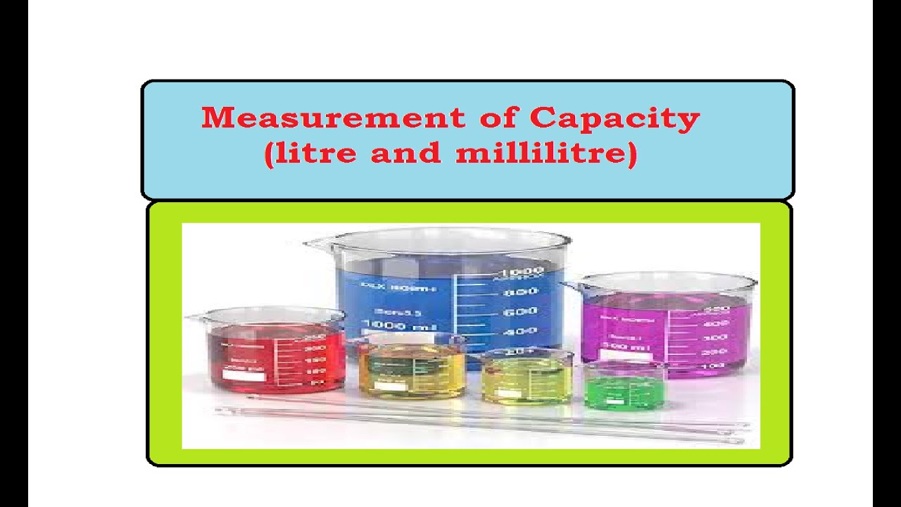 Measurement of Capacity (litre and millilitre) - YouTube