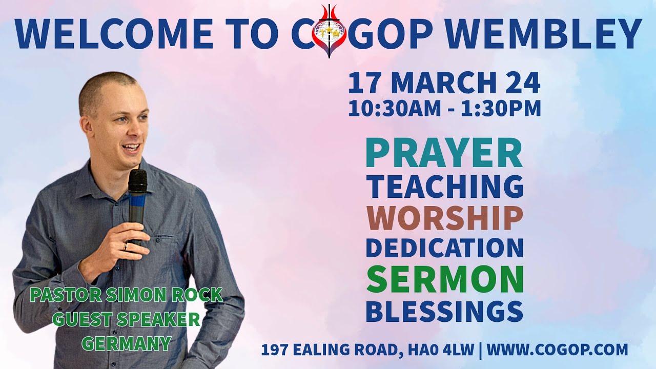 COGOP Wembley Sunday Service | 17 March 2024 | Guest Speaker Pastor ...