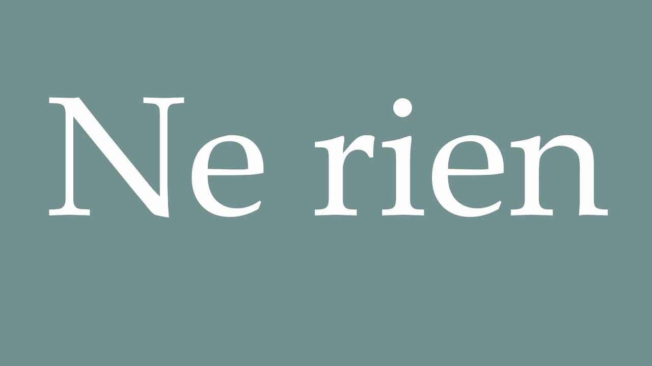 How to Pronounce ''Ne rien'' (Do Nothing) Correctly in French - YouTube