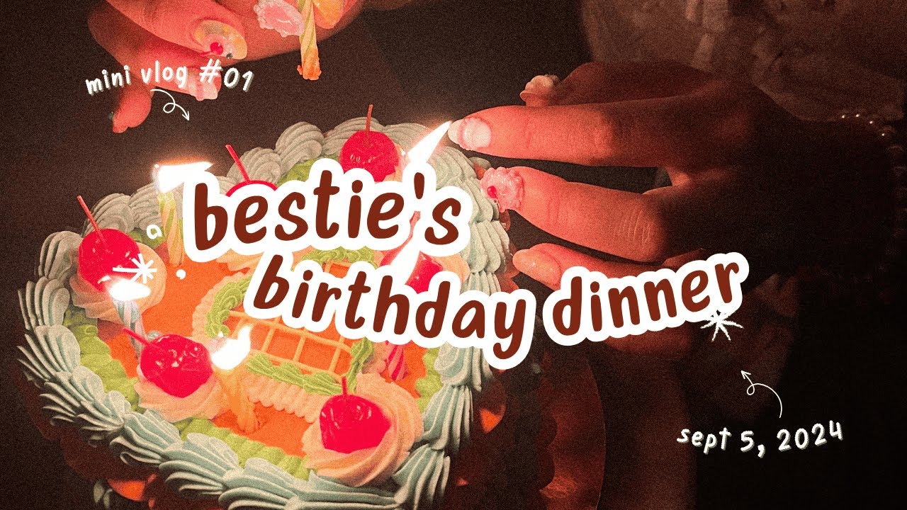 come to my bestie's birthday dinner with me | mini vlog #01 - YouTube