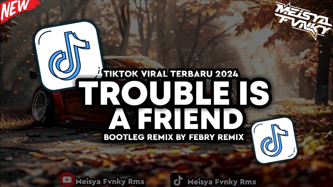 DJ TROUBLE IS A FRIEND BOOTLEG REMIX BY FEBRY REMIX SOUND VIRAL TIKTOK ...