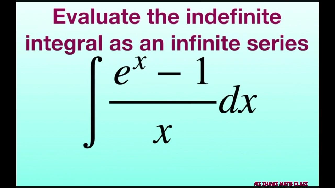 Evaluate indefinite integral as an infinite series [(e^x -1)/x]. State radius of convergence ...