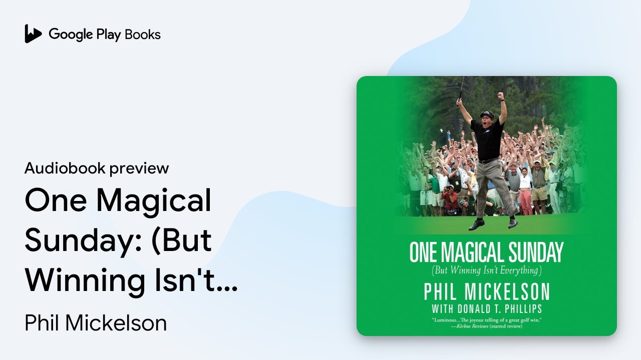 One Magical Sunday: (But Winning Isn't… by Phil Mickelson · Audiobook ...