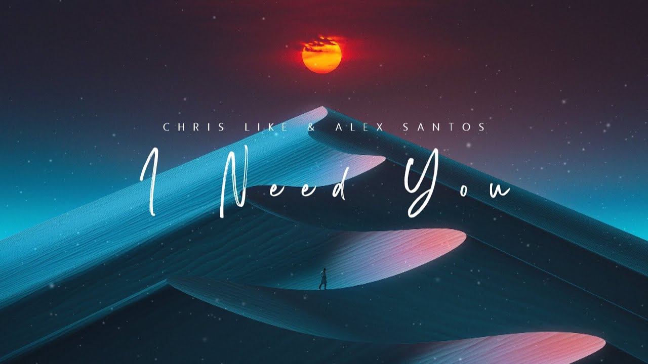 Chris Like & Alex Santøs - I Need You - YouTube