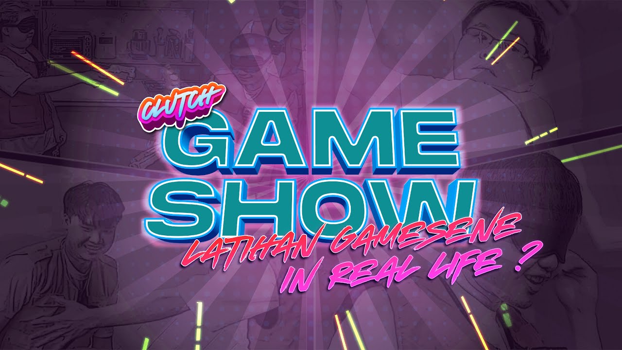 CLUTCH GAMESHOW Eps.3 - LATIHAN GAMESENE IN REAL LIFE ? - YouTube