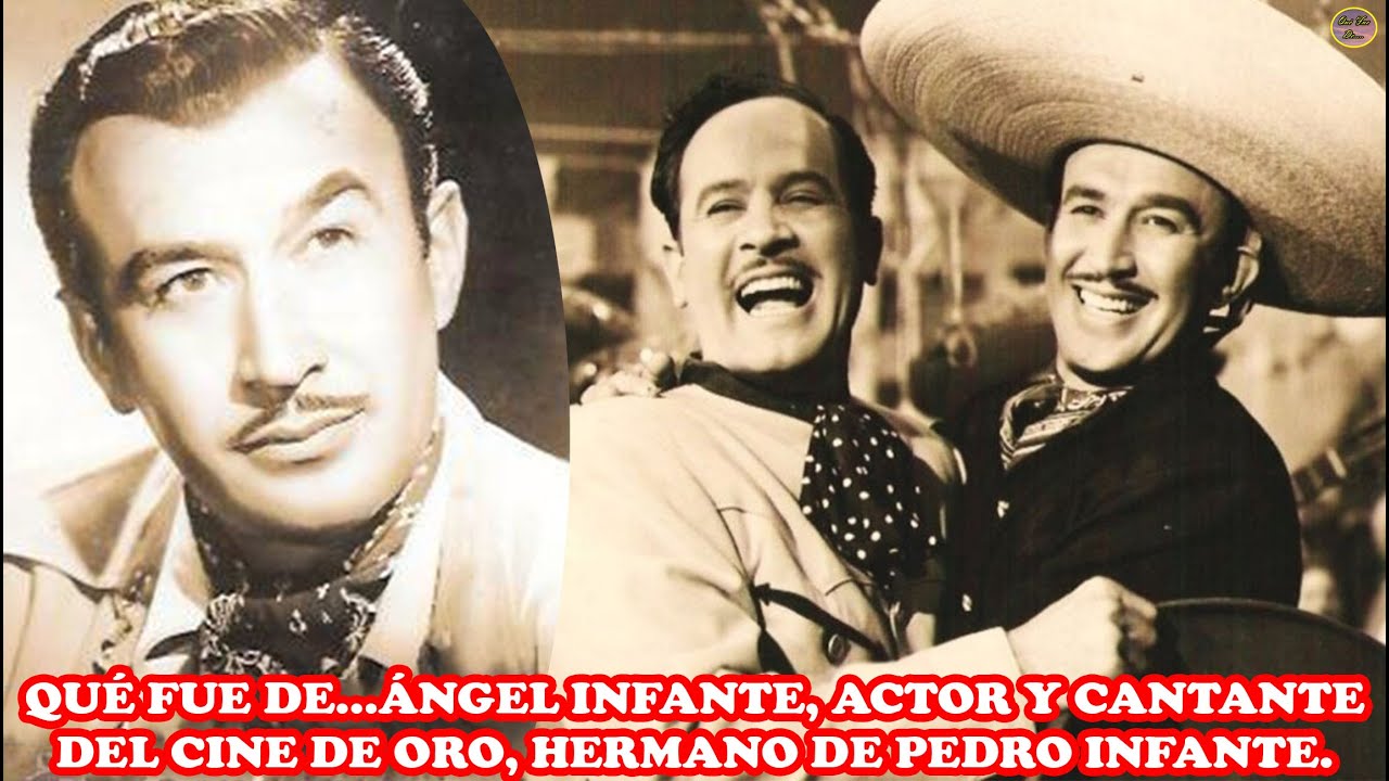 QUÉ FUE DE…ÁNGEL INFANTE, ACTOR Y CANTANTE DEL CINE DE ORO, HERMANO DE ...