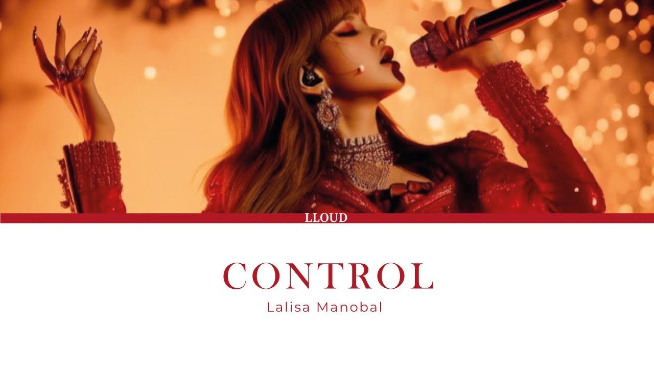 LISA - " CONTROL " MV LYRICS | LLOUD | 시끄러운 - YouTube