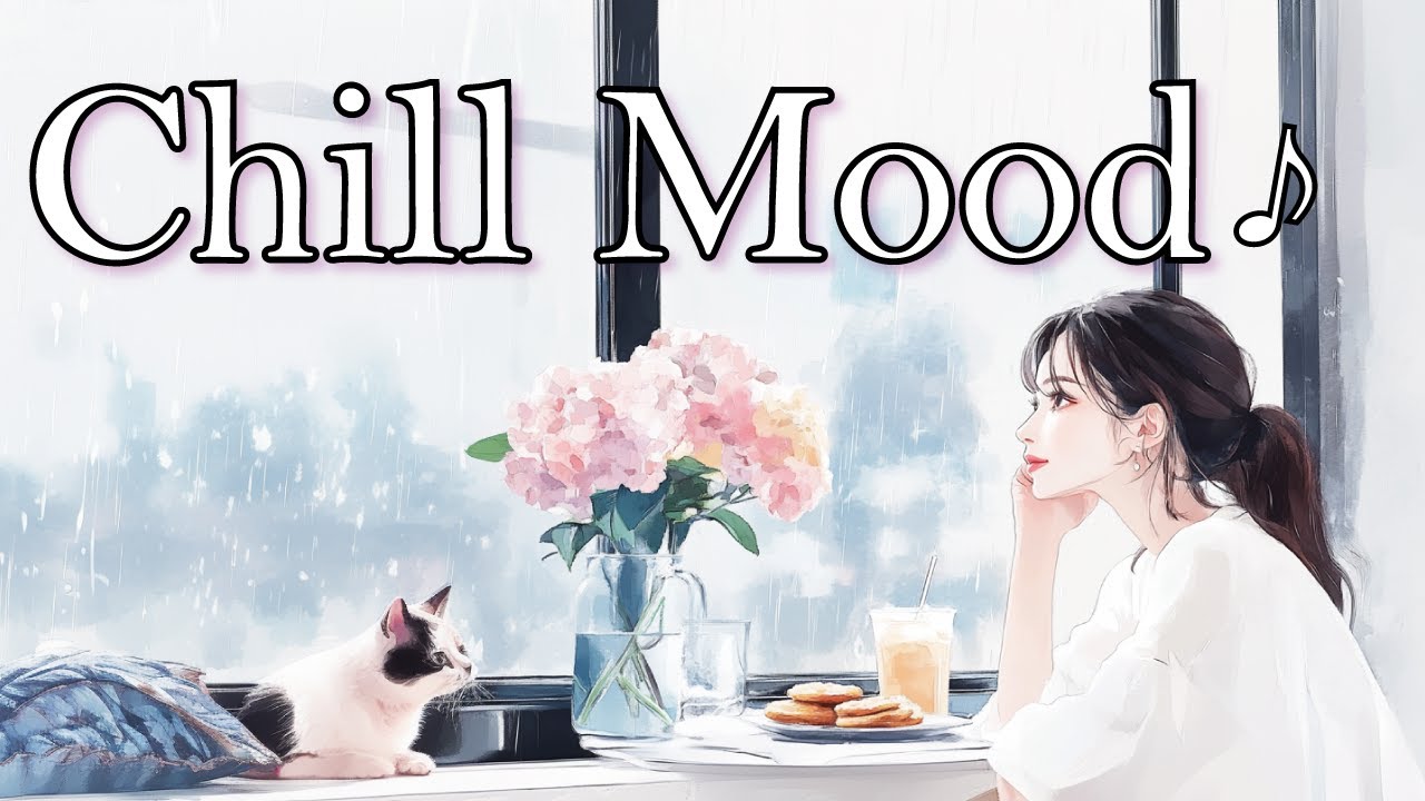 Chill Mood ☔ Relaxing and chill songs with peaceful moments♪ - YouTube
