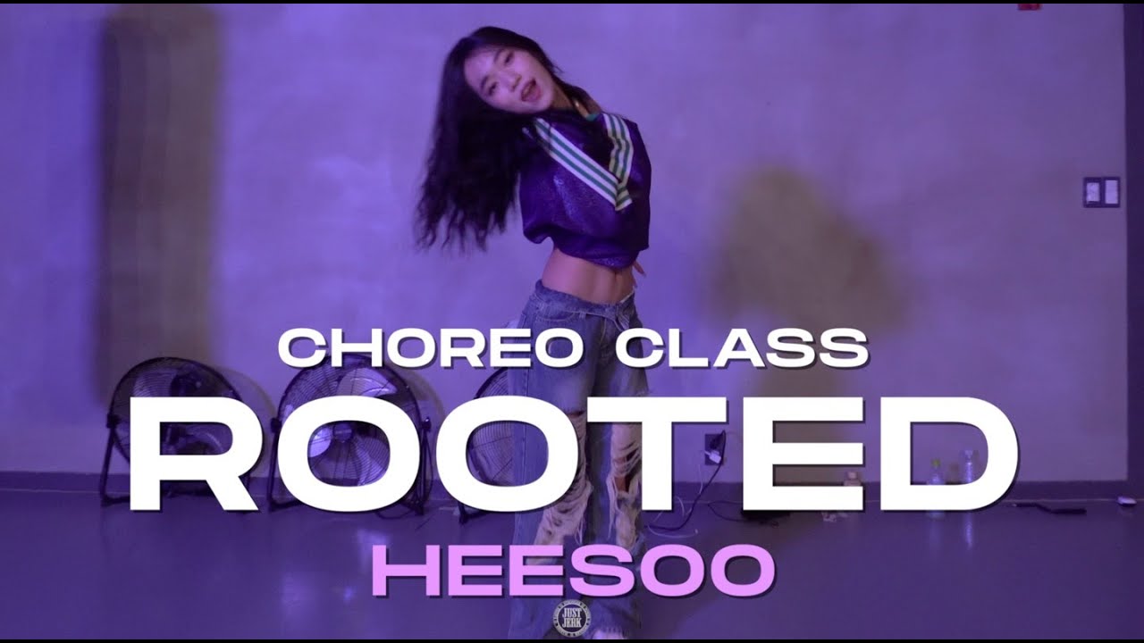HEESOO Class | Ciara - Rooted (ft. Ester Dean) | @JustjerkAcademy - YouTube