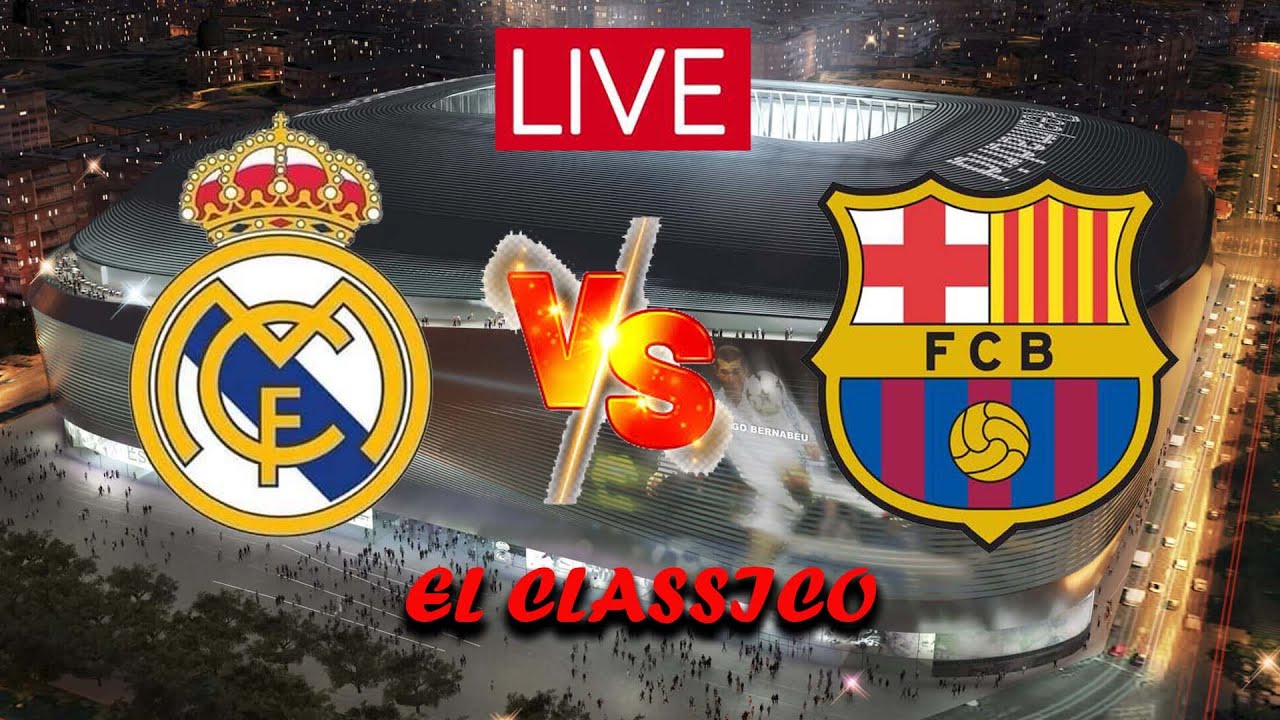 🔴 LIVE COMMENTARY : Real Madrid Vs Barcelona || El Classico - YouTube