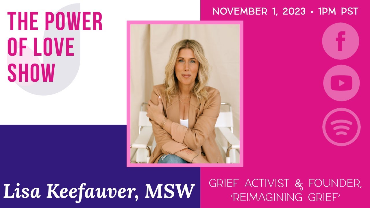 ‘Reimagining Grief’ With Founder & Grief Activist, Lisa Keefauver, MSW ...