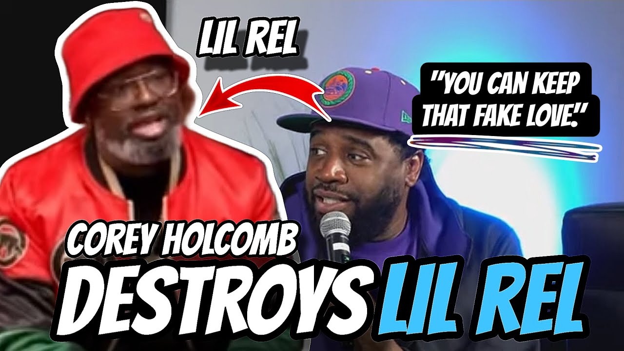 Corey Holcomb DESTROYS Lil Rel "YOU CAN KEEP THAT FAKE LOVE." - YouTube