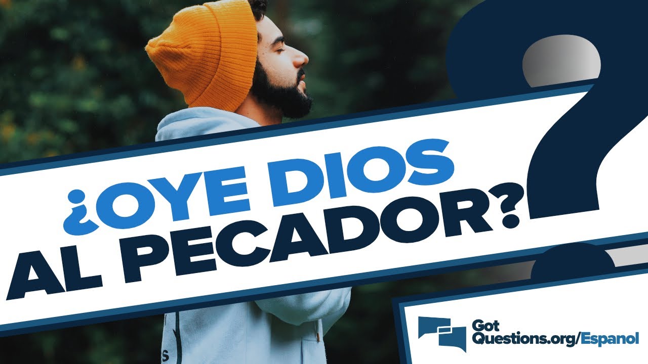 ¿Dios escucha las oraciones de un pecador? | GotQuestions.org/Espanol ...