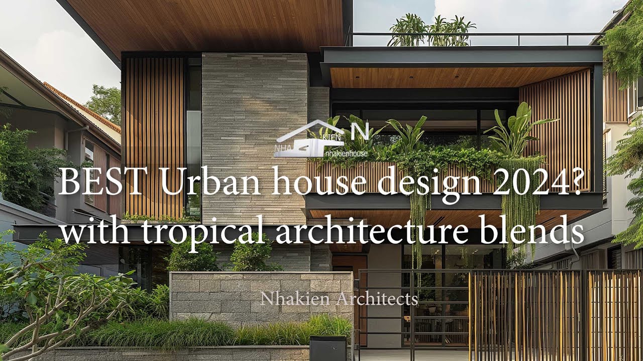 best urban house design 2024? with tropical architecture blends ...