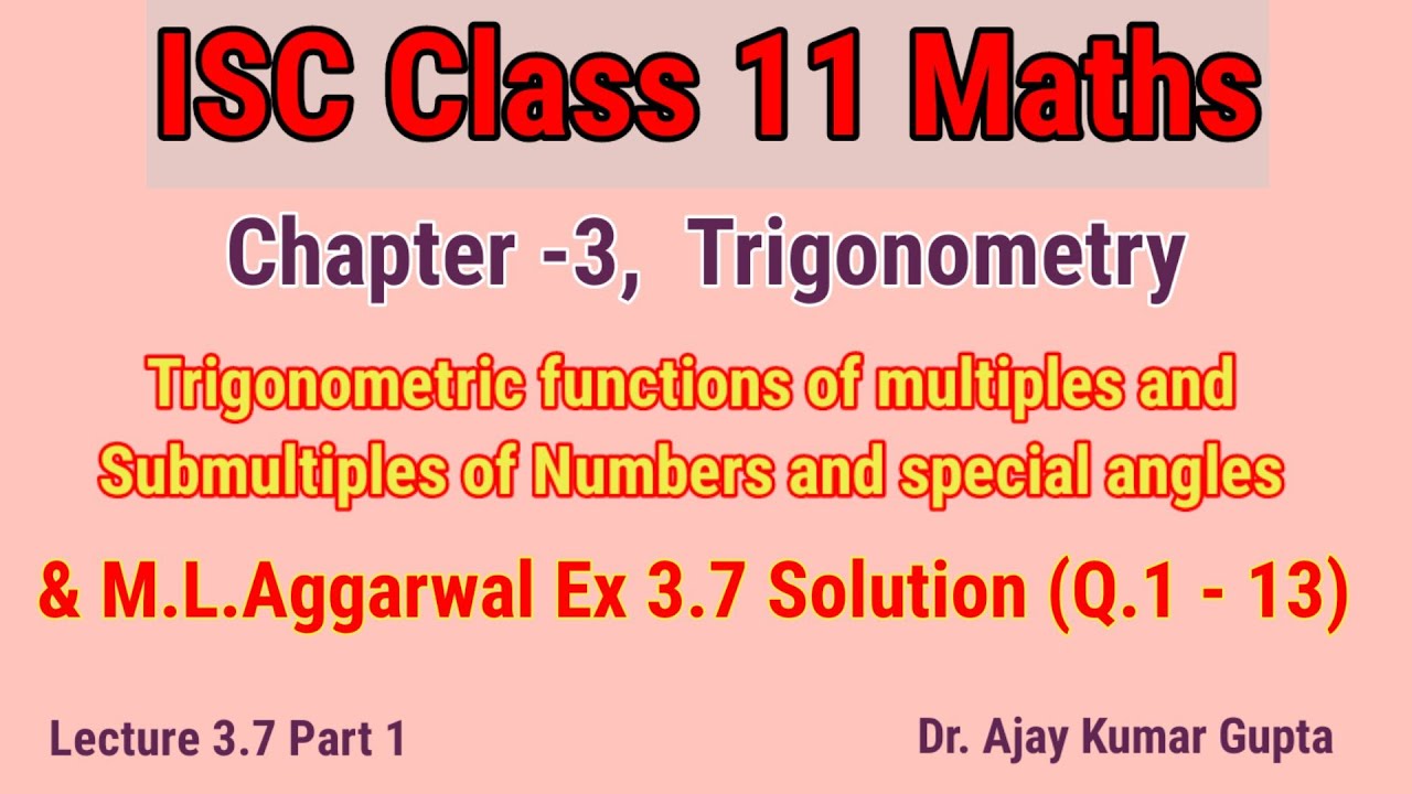 ISC Maths Class 11 | Trigonometry | Concept Explanation and ML Aggarwal ...