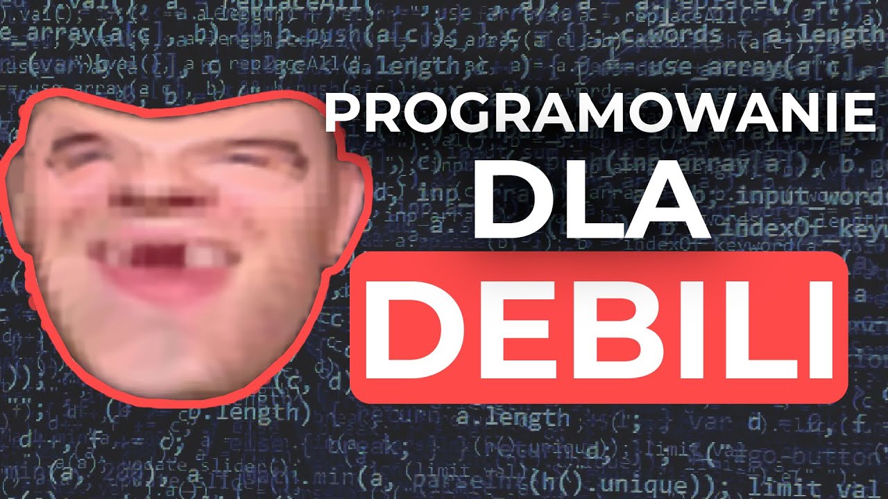 PROGRAMOWANIE DLA DEBILI (jak zacząć?) - YouTube