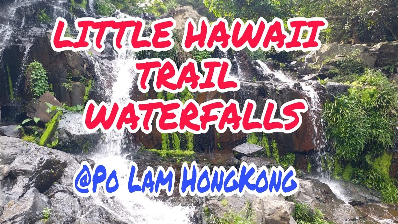 LITTLE HAWAII TRAIL||WATERFALLS||PO LAM HK||Mesha19 Vlog - YouTube