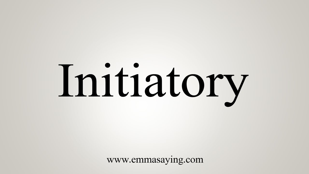 How To Say Initiatory - YouTube