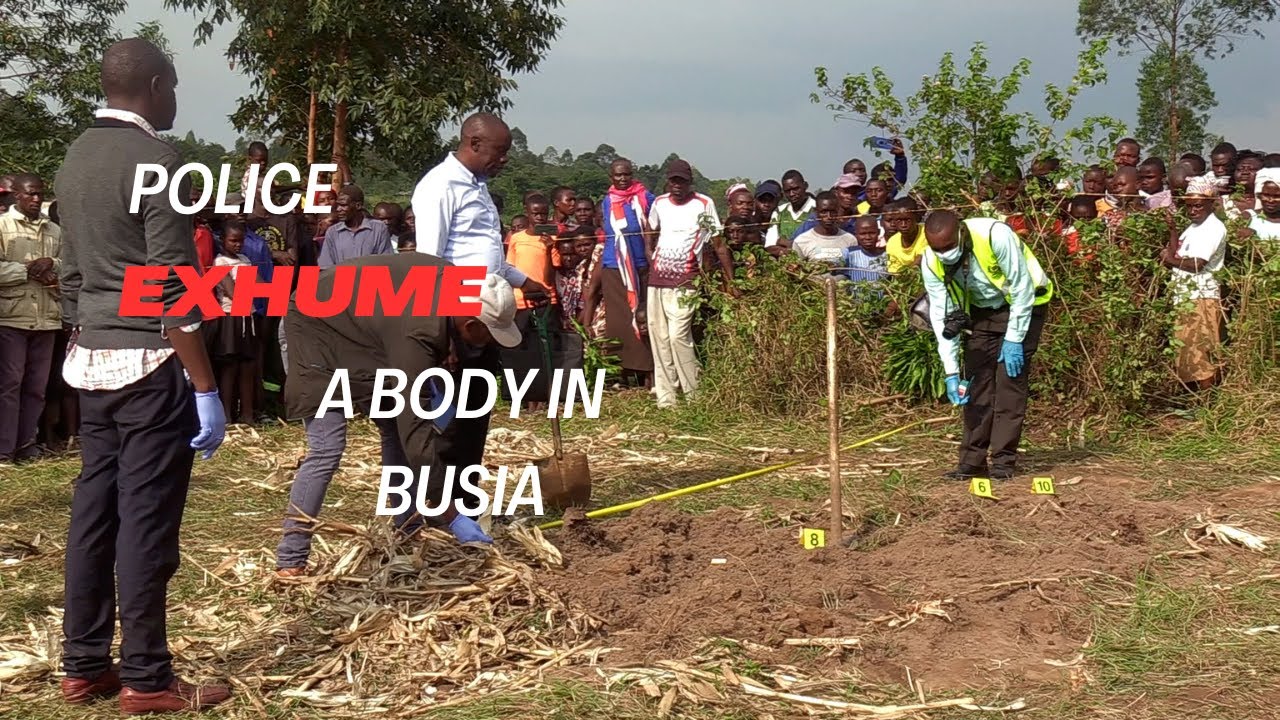 POLICE IN BUTULA SUB COUNTY BUSIA, EXHUME A BODY OF A 58 YEARS OLD MAN ...