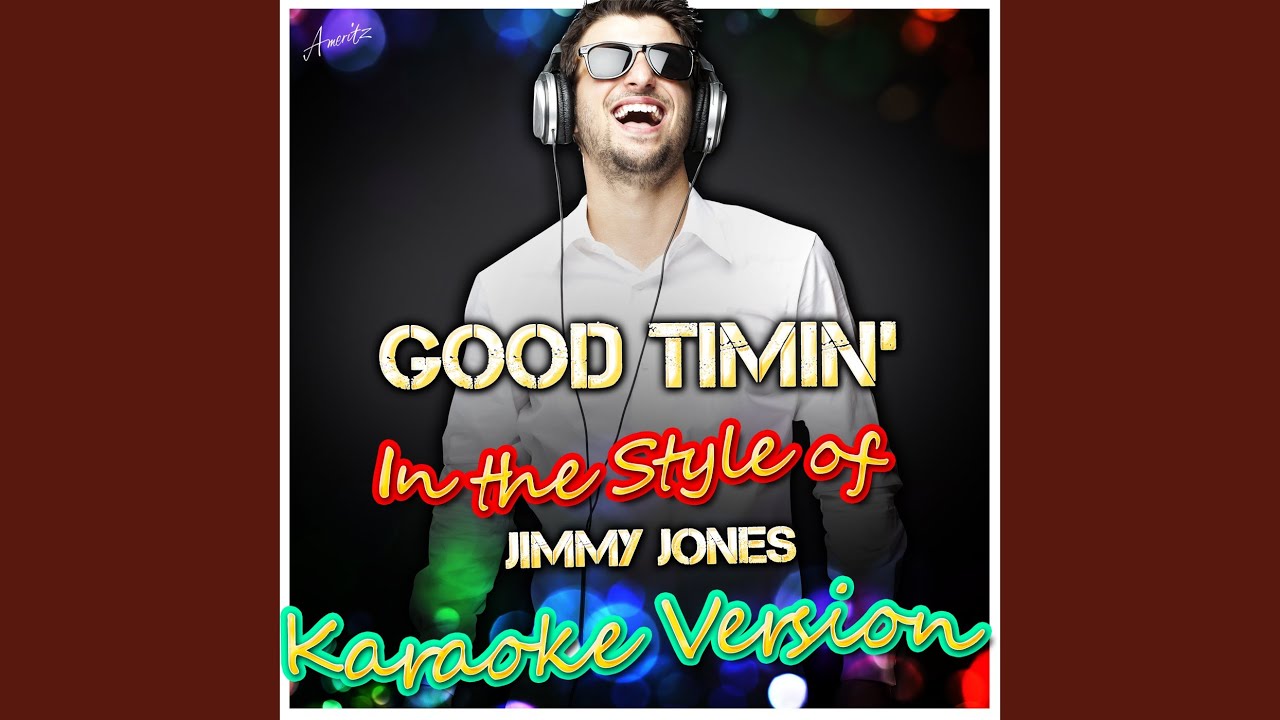 Good Timin' (In the Style of Jimmy Jones) (Karaoke Version) - YouTube