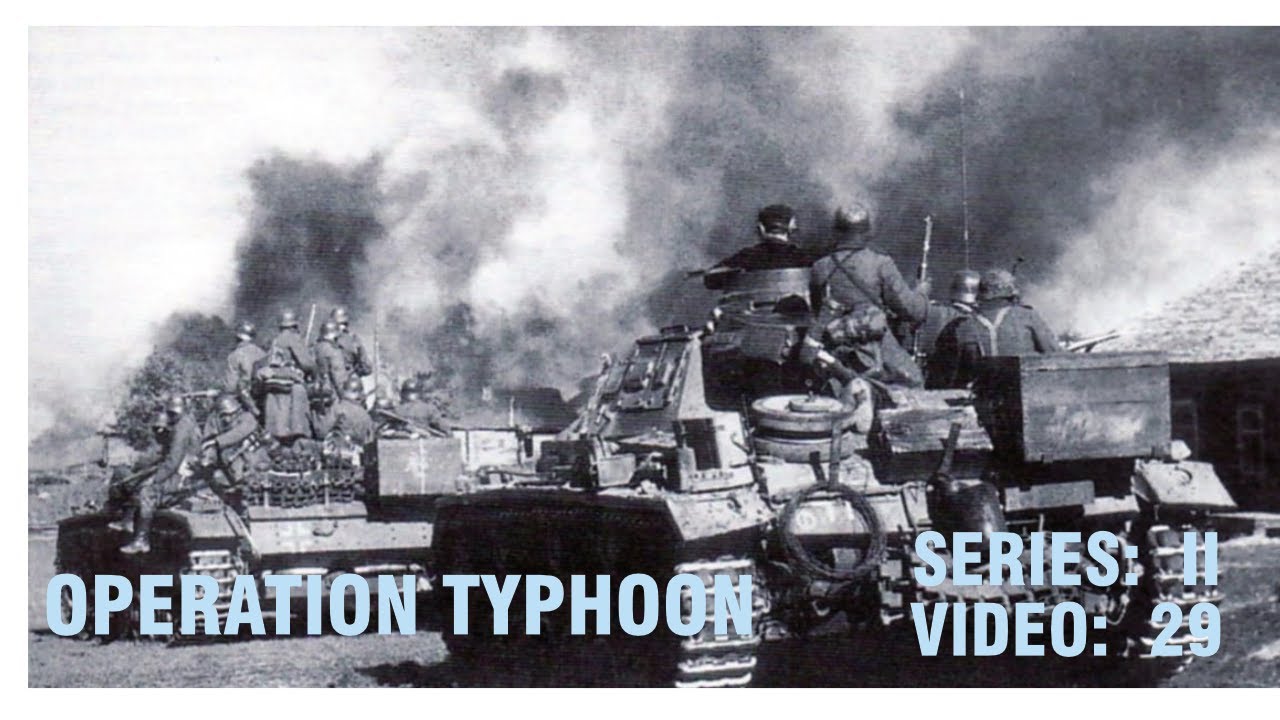 Operation Typhoon (Hitler's 1941 Moscow Offensive): Series II, Video 29 ...