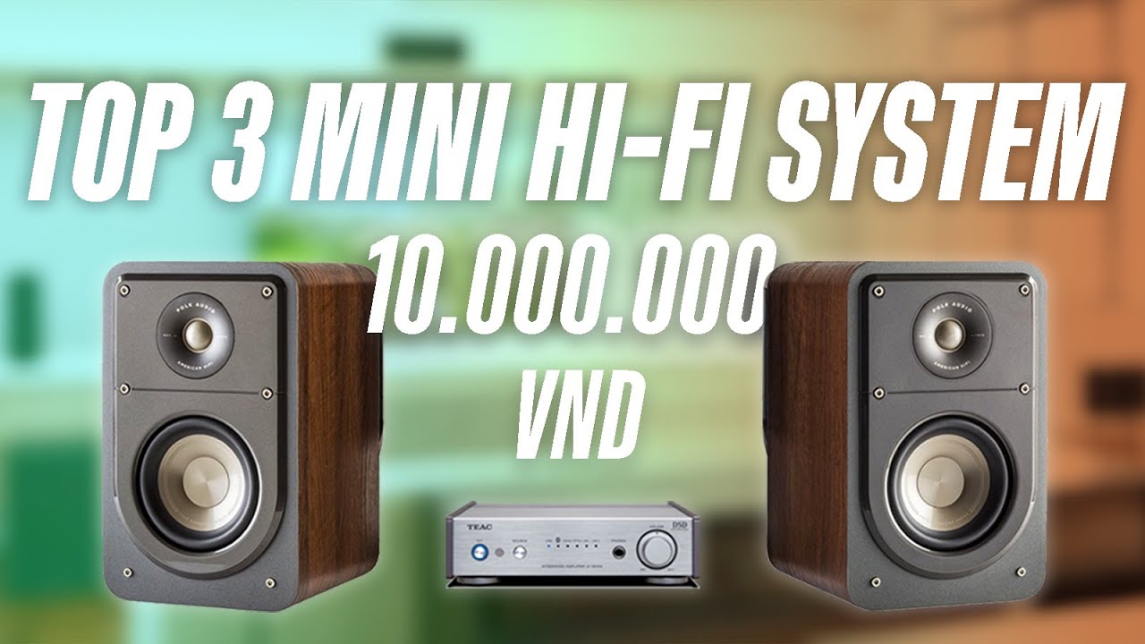 TOP 3 dàn mini Hi-fi đáng mua tầm giá 10 TRIỆU ĐỒNG - YouTube