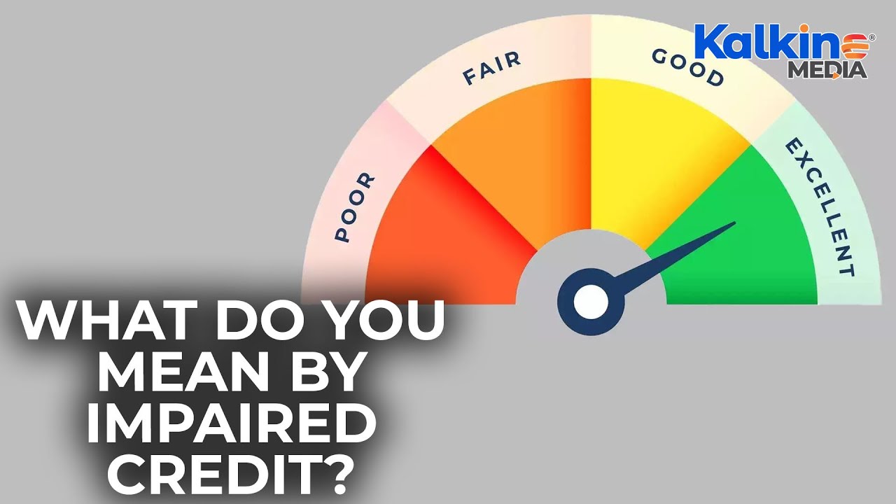 What do you mean by Impaired Credit? - YouTube